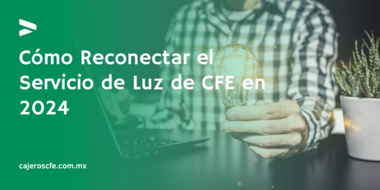 Cómo realizar tus trámites con la CFE - Sucursales y Cajeros CFE